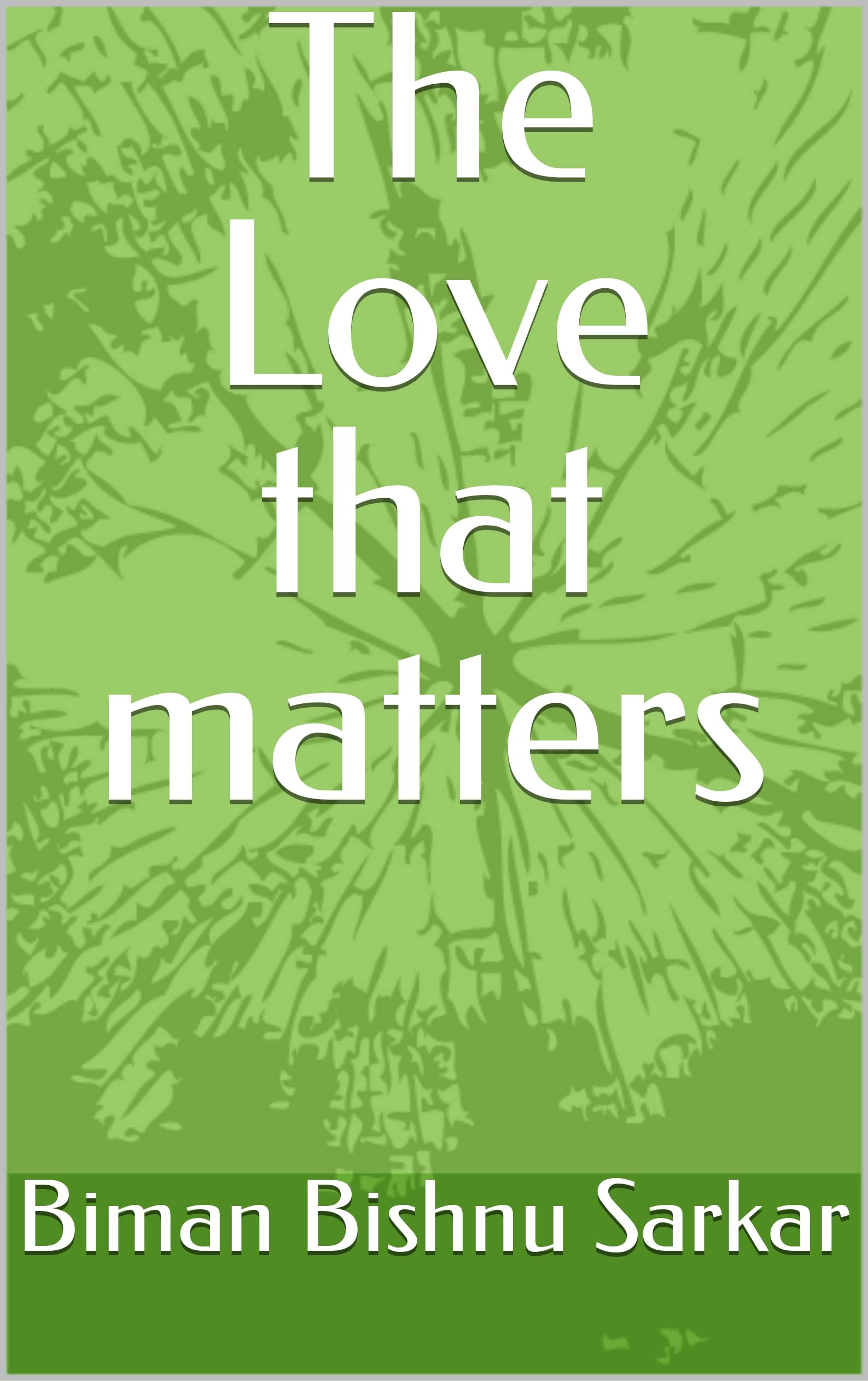 The Love that matters by Biman Bishnu Sarkar | Goodreads
