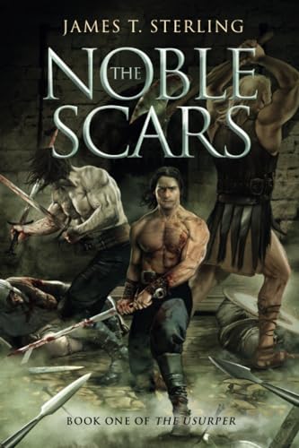The Noble Scars (The Usurper, #1) by James T. Sterling | Goodreads