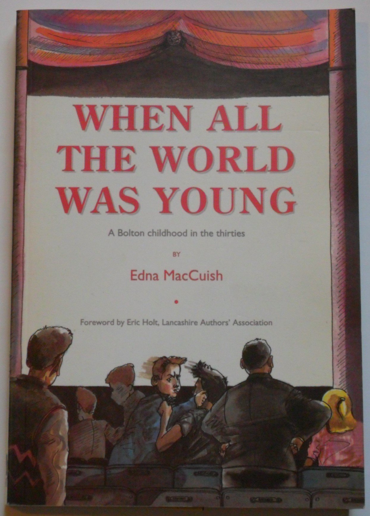 When All the World Was Young: A Bolton Childhood in the Thirties by ...