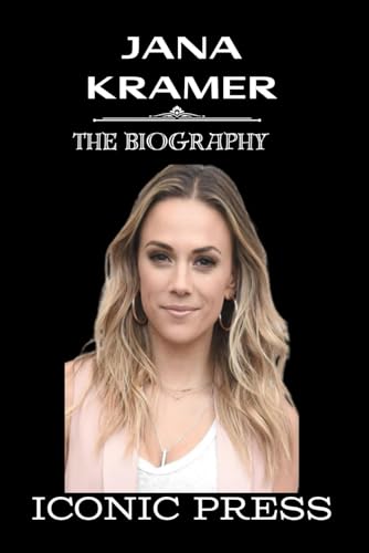 JANA KRAMER: The Iconic Biography of the Talented Hollywood Actress ...