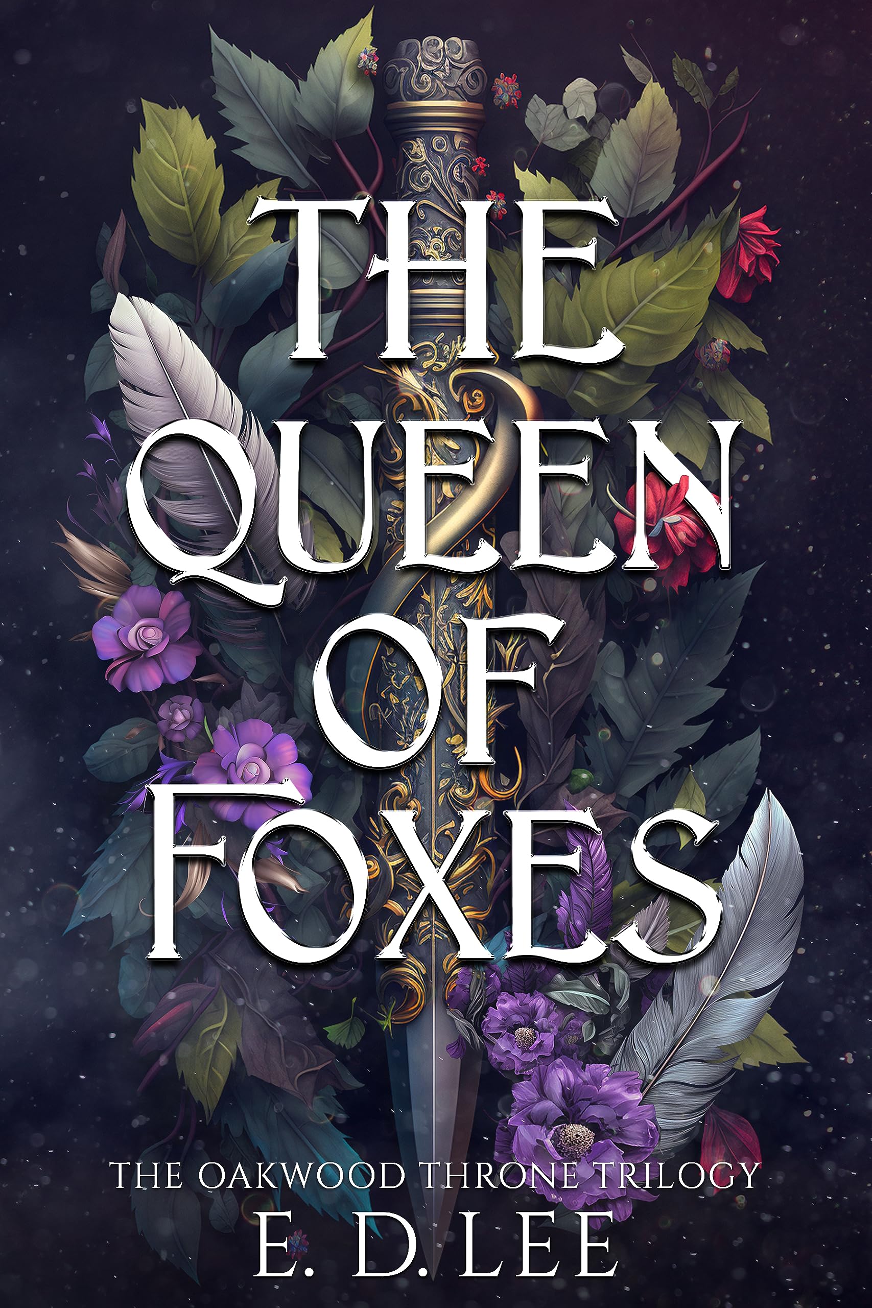 The Queen of Foxes: Book Three of the Oakwood Throne Trilogy by E.D ...