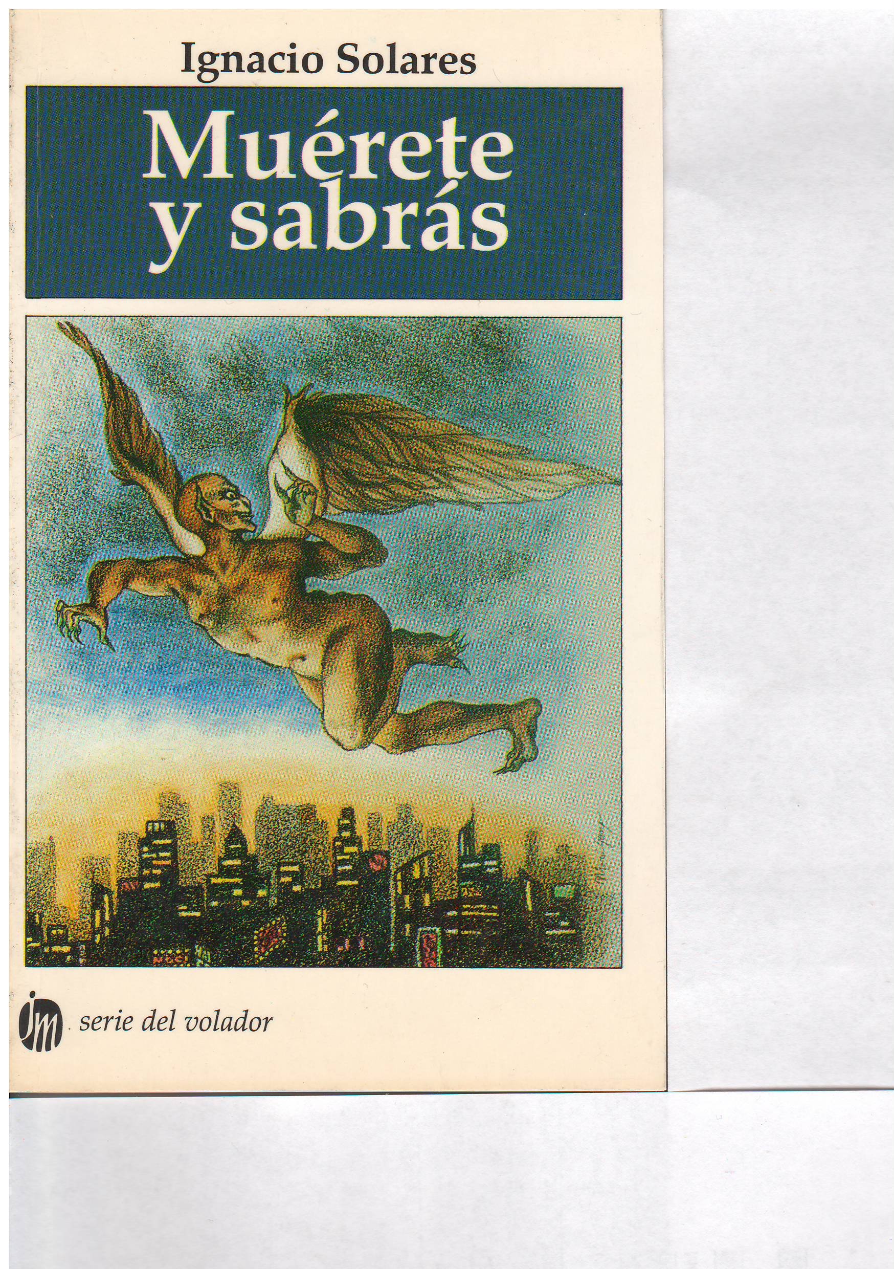 Muérete y sabrás: Cuentos (Serie del volador) by Ignacio Solares | Goodreads