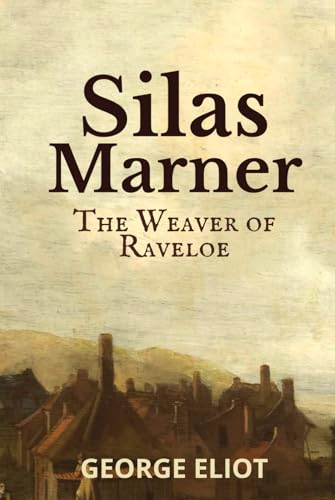 Silas Marner: The Weaver of Raveloe by George Eliot | Goodreads