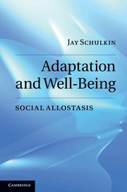 Adaptation and Well-Being: Social Allostasis by Jay Schulkin by Jay ...