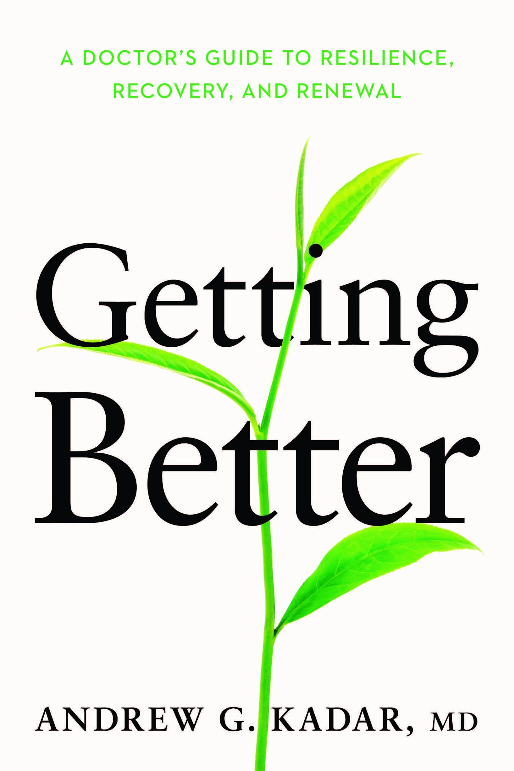 Getting Better: A Doctor's Story of Resilience, Recovery, and Renewal ...