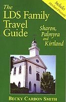 The LDS Family Travel Guide - Sharon, Palmyra and Kirtland by Becky ...