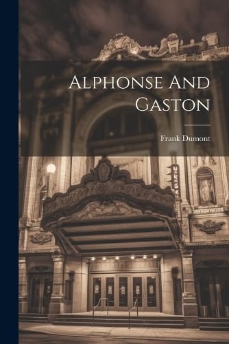 Alphonse And Gaston by Frank Dumont | Goodreads