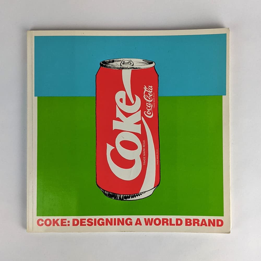 Coke! Coca-Cola 1886-1986: Designing a Megabrand by Stephen Bayley ...