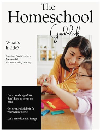 The Homeschool Guidebook: Practical Guidance for a Successful ...