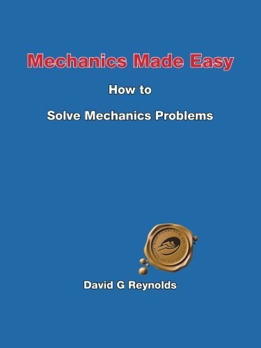 Mechanics Made Easy: How to Solve Mechanics Problems by David G ...