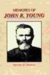 Memoirs of John R. Young: Utah Pioneer, 1847 by John R. Young | Goodreads