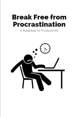 Break Free from Procrastination. A Roadmap to Productivity by Miguel Ángel Vera | Goodreads