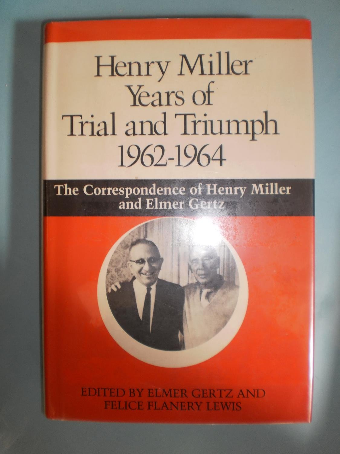 Henry Miller Years of Trial and Triumph, 1962-1964: The Correspondence ...