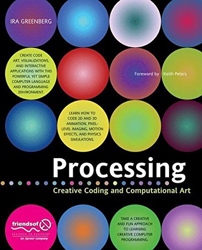 Processing: Creative Coding and Computational Art (Foundation) by Ira Greenberg by Ira Greenberg ...