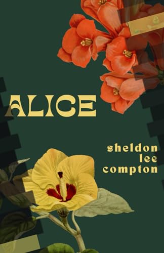 Alice by Sheldon Lee Compton | Goodreads