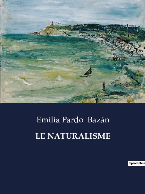 LE NATURALISME: . by Emilia Pardo Bazán | Goodreads