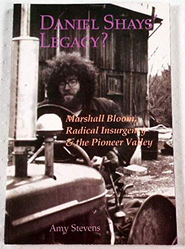 Daniel Shays' Legacy? Marshall Bloom, Radical Insurgency & the Pioneer ...