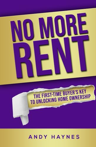 No More Rent: The First-Time Buyer's Key To Unlocking Home Ownership by ...
