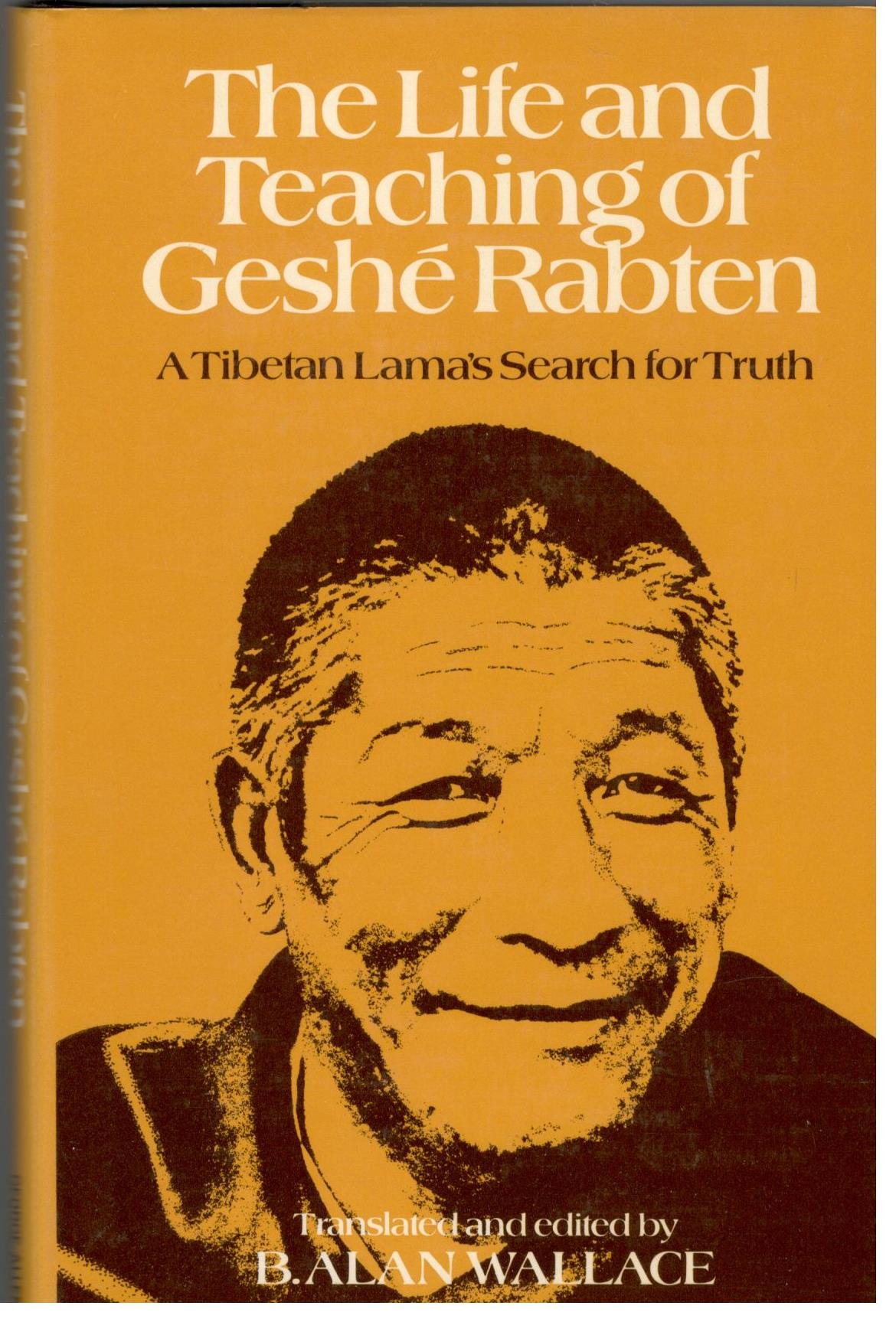 The Life and Teaching of Geshé Rabten: A Tibetan Lama's Search for ...