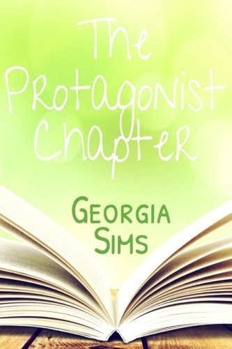 The Protagonist Chapter by Georgia Sims (2014-12-14) by Georgia Sims ...