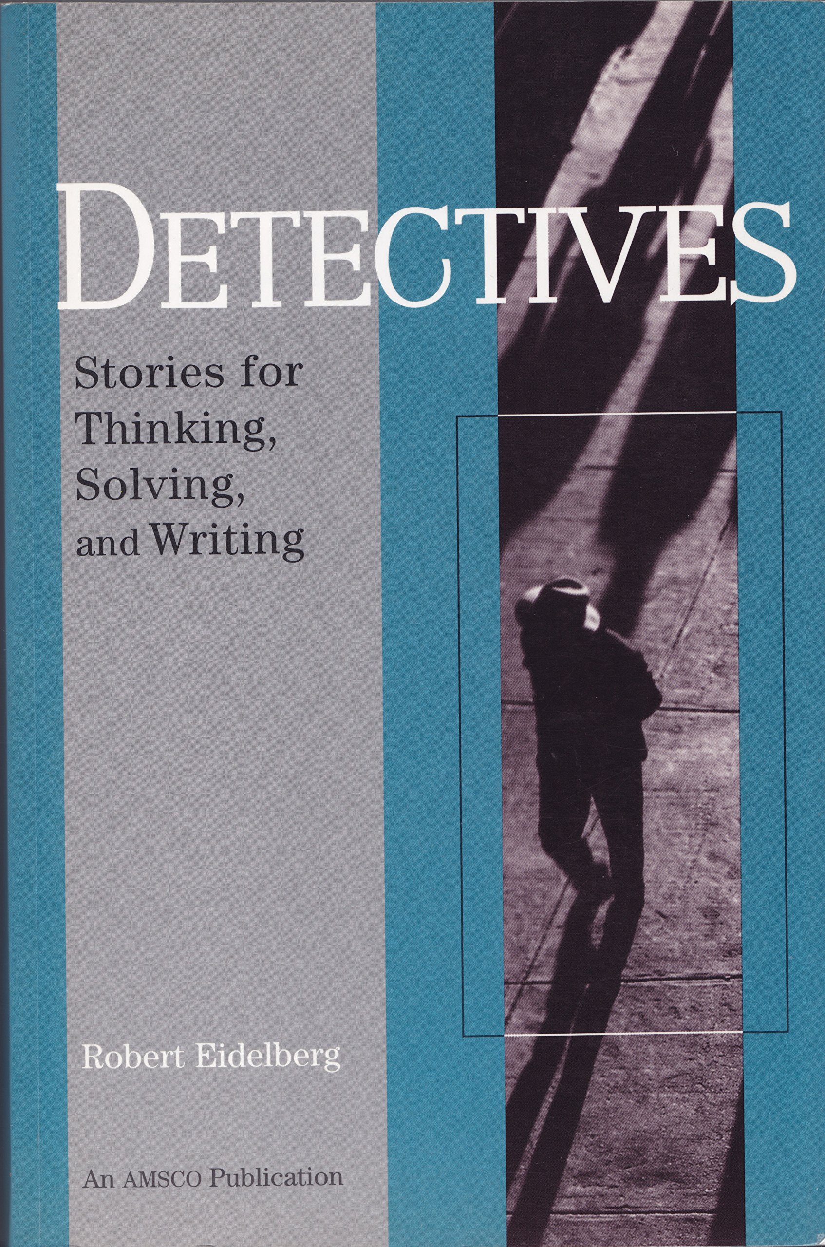 Detectives: Stories for Thinking Solving and Writing by Robert ...