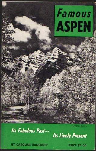 Famous Aspen: Its Complete Story As Guide and Souvenir by Caroline ...
