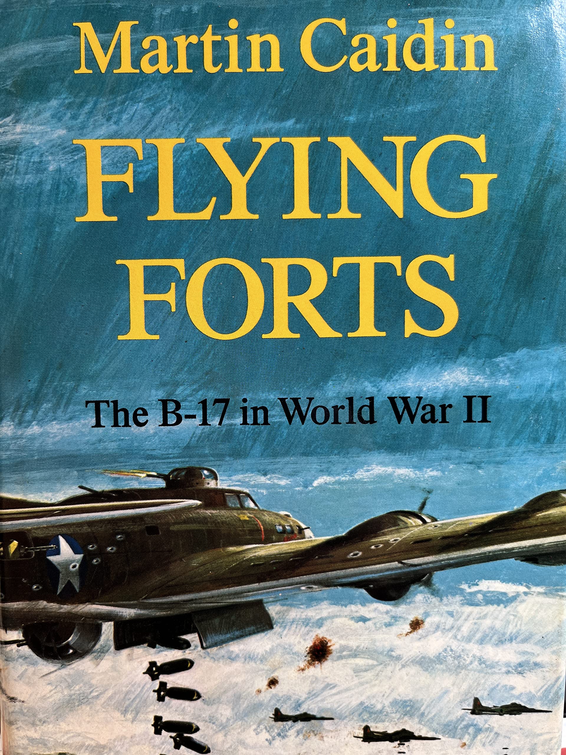 Flying Forts the B-17 in World War II by Martin Caidin | Goodreads