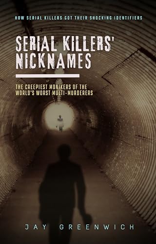 Serial Killers' Nicknames: The Creepiest Monikers of the World's Worst ...