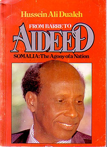 From Barre to Aideed - Somalia: The Agony of a Nation by Hussein Ali ...