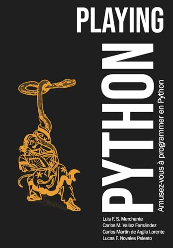 Playing Python: Amusez-vous à programmer en Python by Luis F. S ...
