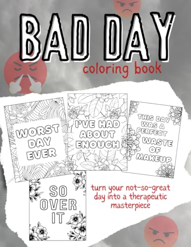 Bad Day Coloring Book - Color Away the Negativity: Reduce Stress and ...