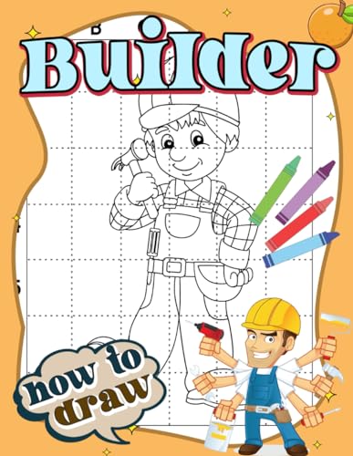 How to Draw Builder: Cool Pictures For Kids And Toddlers To Learn To ...