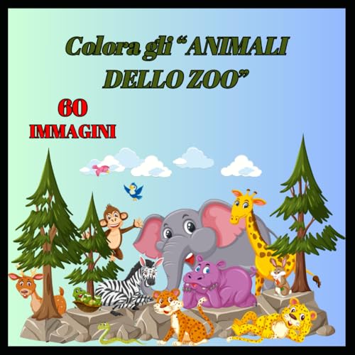 COLORA GLI ANIMALI DELLO ZOO (Italian Edition) by Emanuele Leone ...