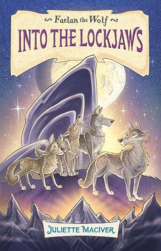 Into the Lockjaws (Faelan the Wolf, #2) by Juliette MacIver | Goodreads