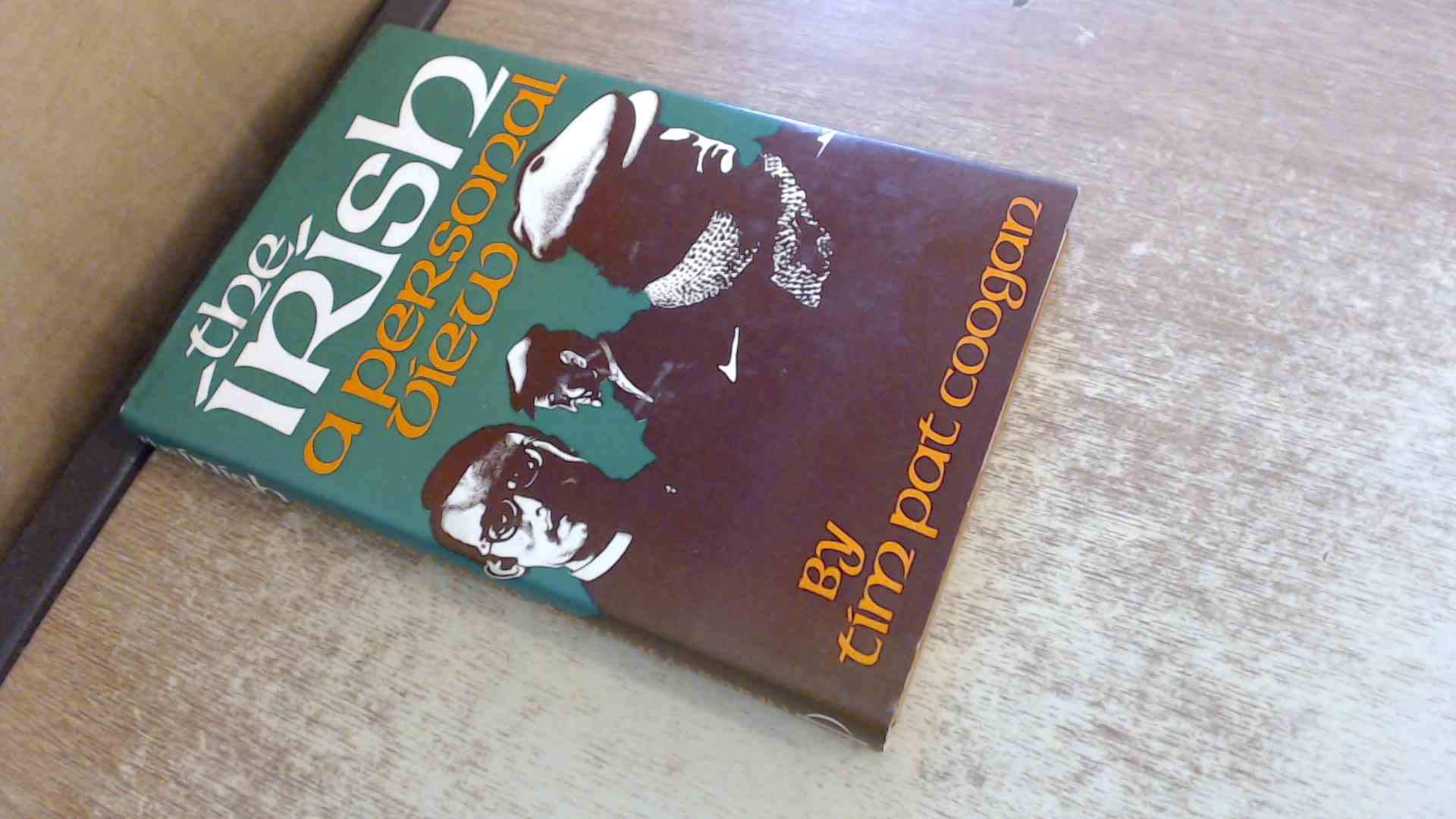 The Irish: A personal view by Tim Pat Coogan | Goodreads