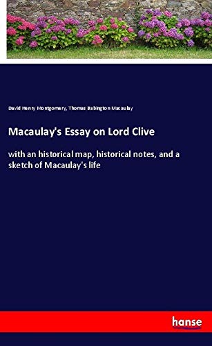 Macaulay's Essay on Lord Clive: with an historical map, historical ...