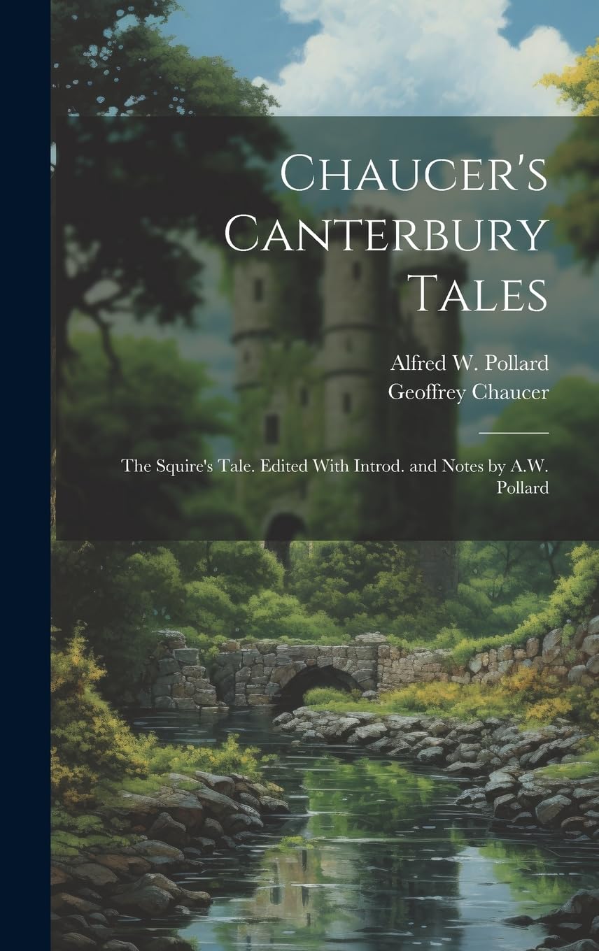 Chaucer's Canterbury Tales: The Squire's Tale. Edited With Introd. and ...