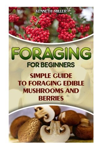 Foraging For Beginners Simple Guide to Foraging Edible Mushrooms and ...