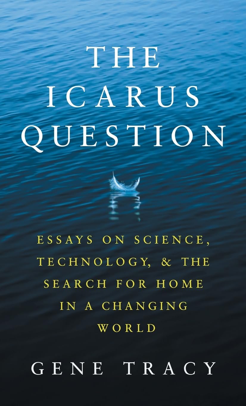 The Icarus Question: Essays on Science, Technology, and the Search for Home in a Changing World ...
