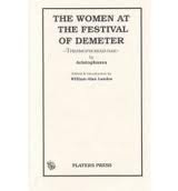 The Women at the Festival of Demeter: Thesmophoriazusae by Aristophanes ...