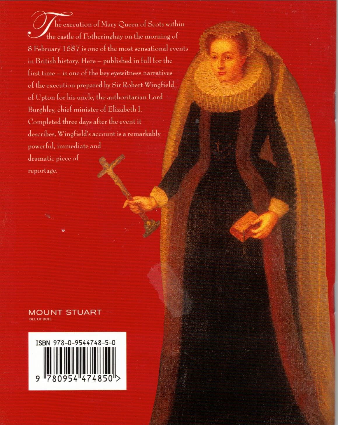 The Execution of Mary Queen of Scots: Being an Eyewitness Account Held ...