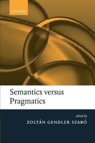 Semantics Versus Pragmatics 2005 02 24 By Zoltan Gendler Szabo Goodreads
