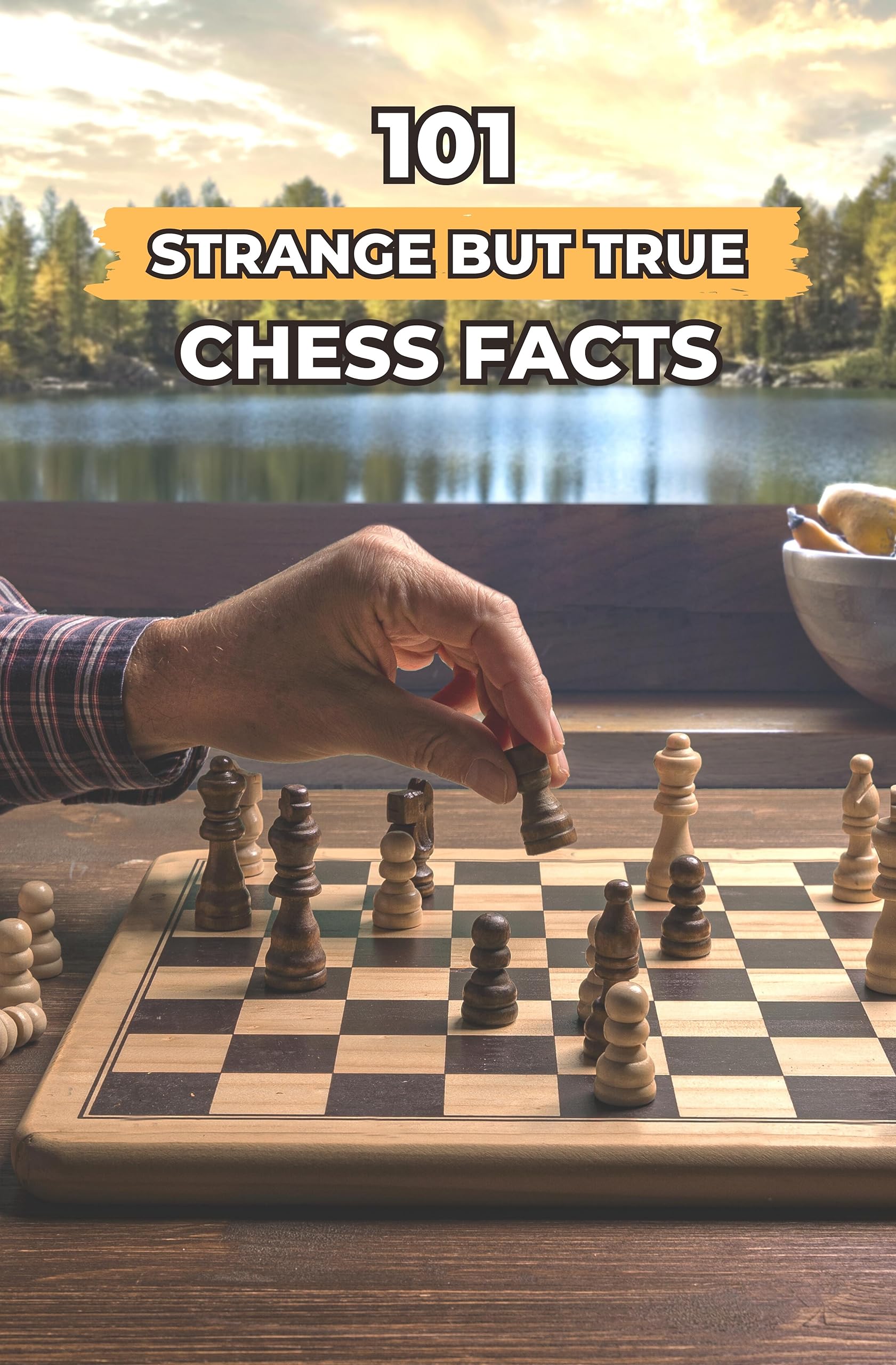 101 Strange But True Chess Facts: Incredible and Surprising Events by ...