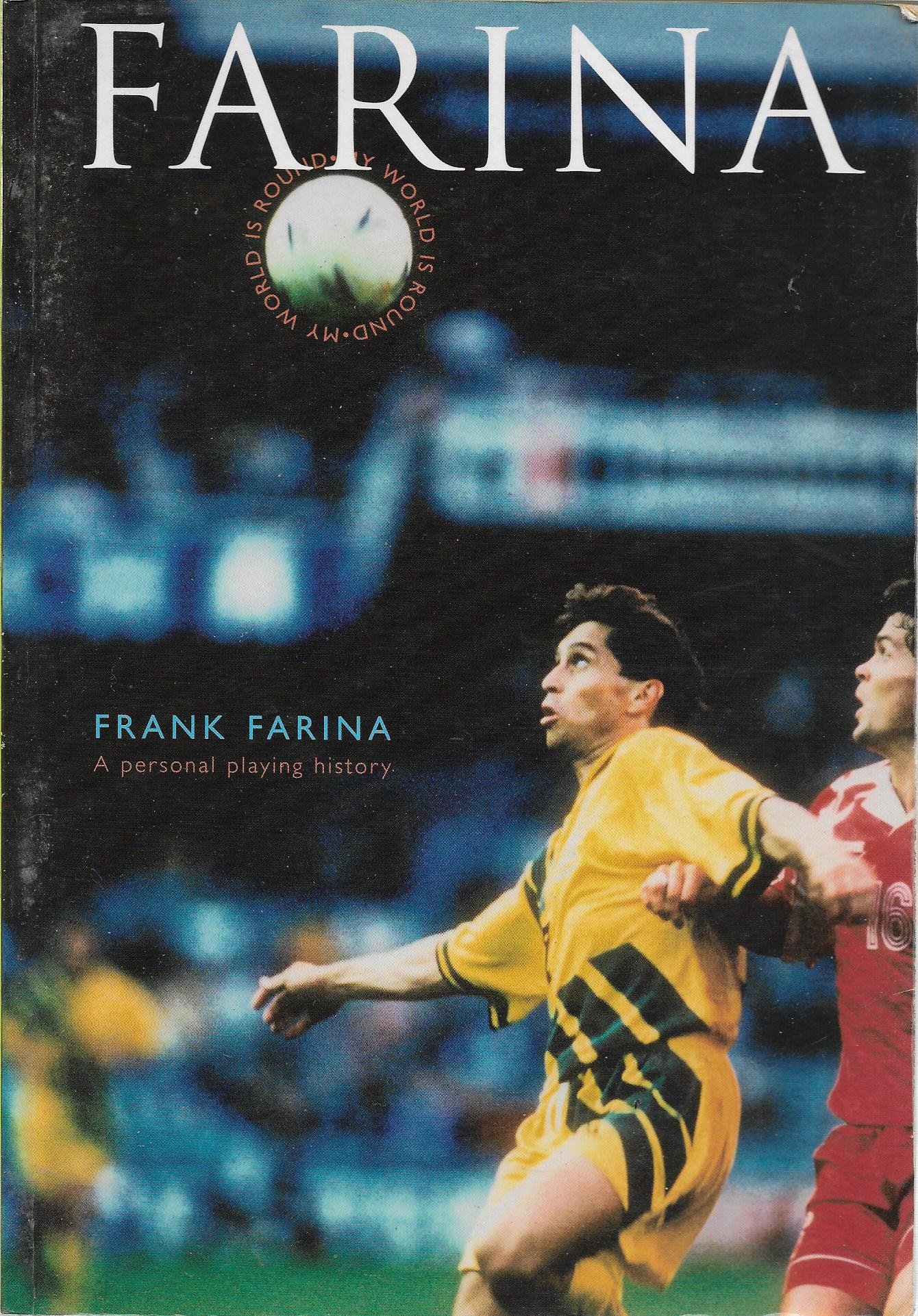 Farina: My World is Round. A personal playing history by Frank Farina | Goodreads