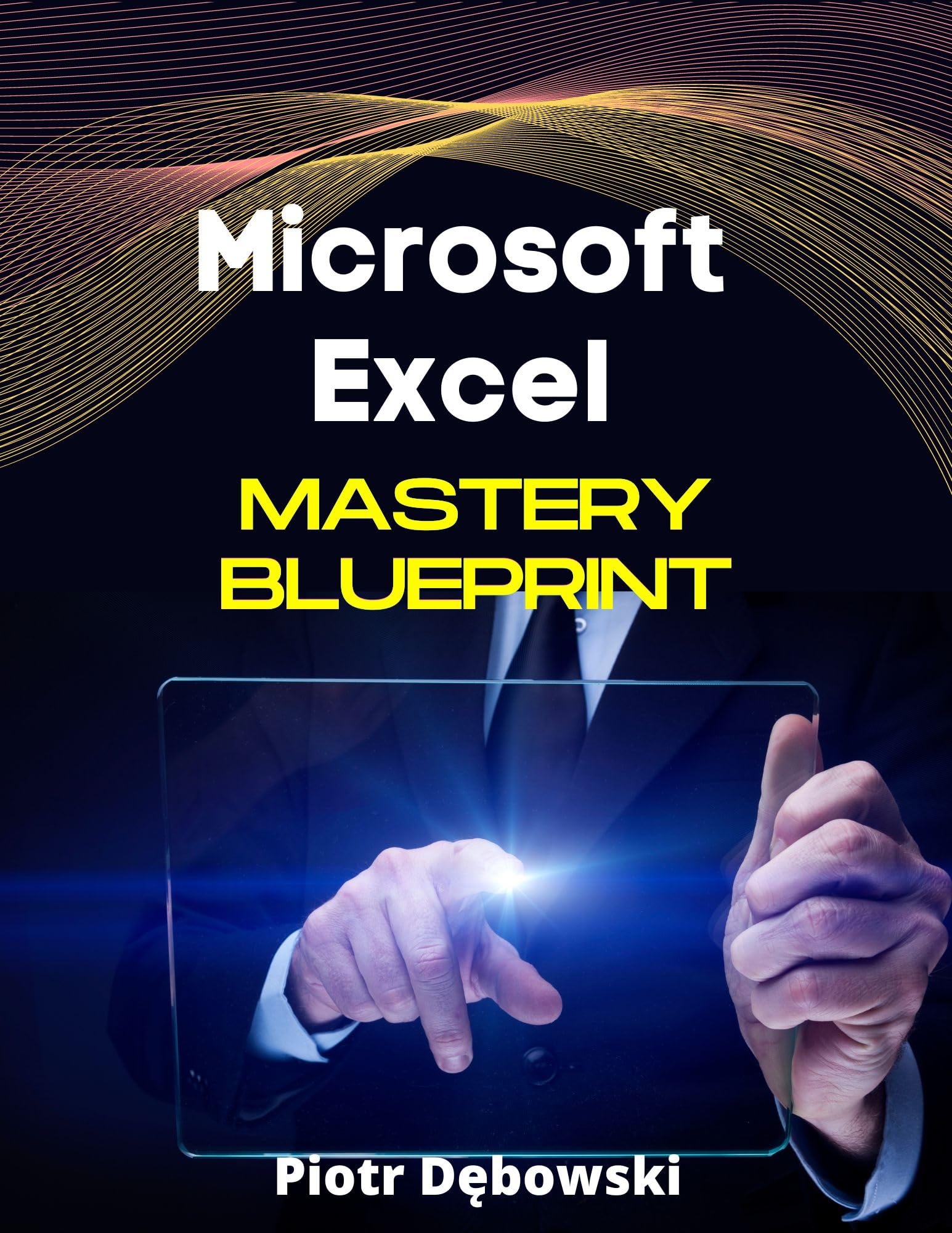 Microsoft Excel Mastery Blueprint: Mastering the Basics for Beginners | Ultimate Guide From ...