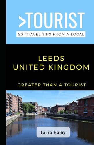 Greater Than a Tourist- Leeds United Kingdom: 50 Travel Tips from a ...