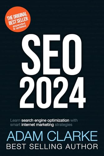 SEO 2024: Learn search engine optimization with smart internet marketing strategies by Adam ...