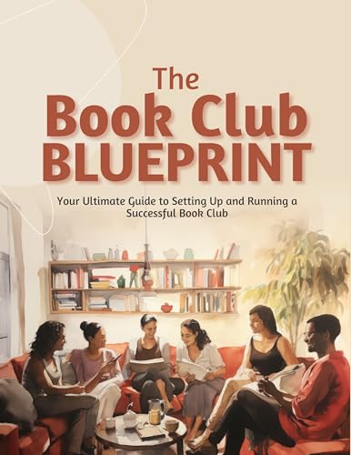 The Book Club Blueprint: Your Ultimate Guide to Starting and Running a ...