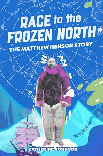Race to the Frozen North: The Matthew Henson Story (Everyone Can Be a ...