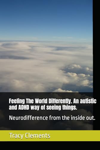 Feeling The World Differently. An autistic and ADHD way of seeing ...